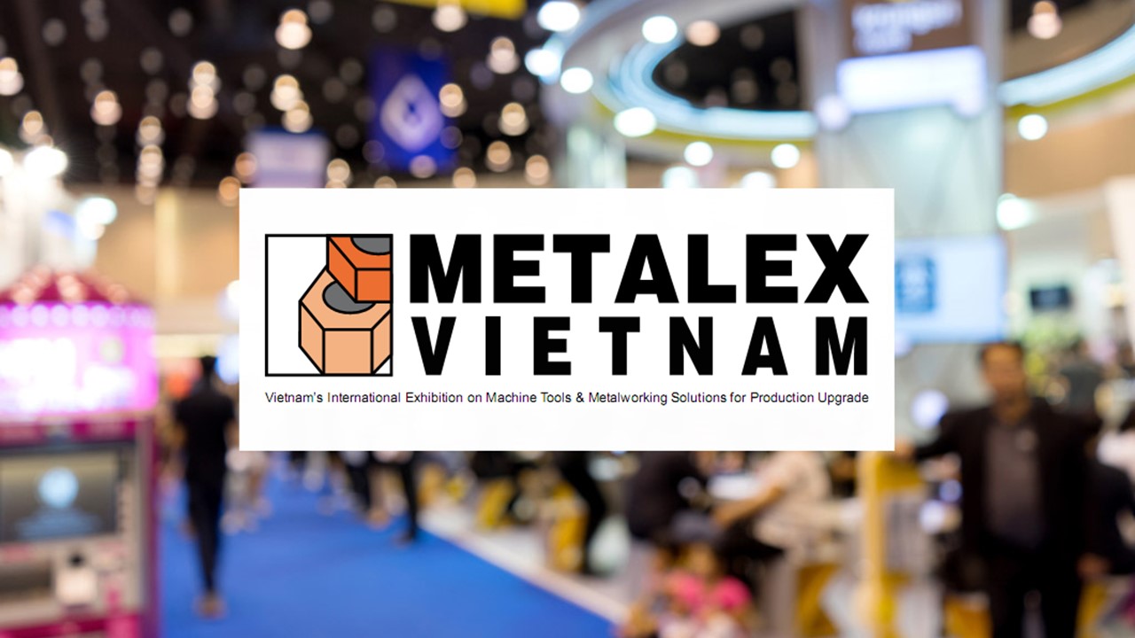 METALEX Vietnam | International Machine Tools and Metalworking ...